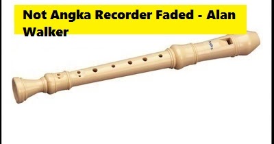 Not Angka Recorder Faded - Alan Walker - CalonPintar.Com