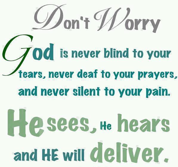 Don't Worry, God is never blind to your tears - QUOTES and STORIES