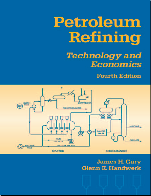 Petroleum Refining : Technology and Economics - by James H. Gary ...
