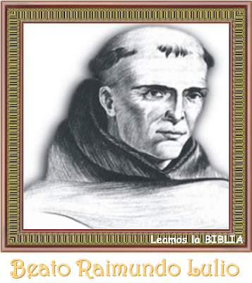 Leamos la BIBLIA: Beato Raimundo Lulio