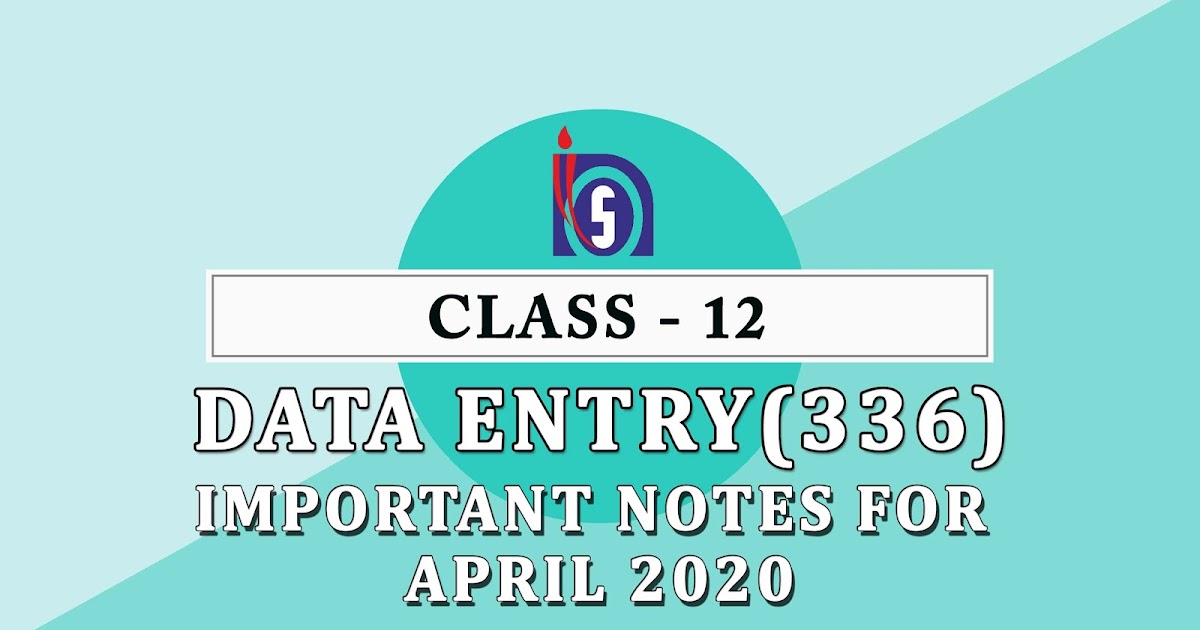 NIOS CLASS 12 DATA ENTRY (336) IMPORTANT NOTES FOR APRIL 2020 EXAM NIOS CLASS 12 DATA ENTRY (336) IMPORTANT NOTES FOR APRIL 2020 EXAM