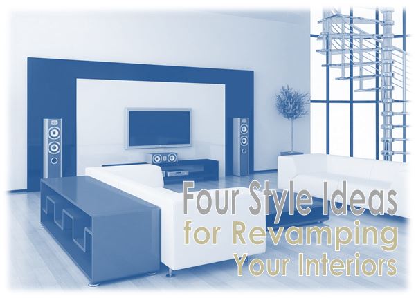 Four Style Ideas for Revamping Your Interiors - Residence Designing