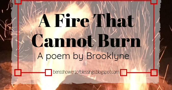 Showers of Blessings: A Fire That Cannot Burn // A Poem