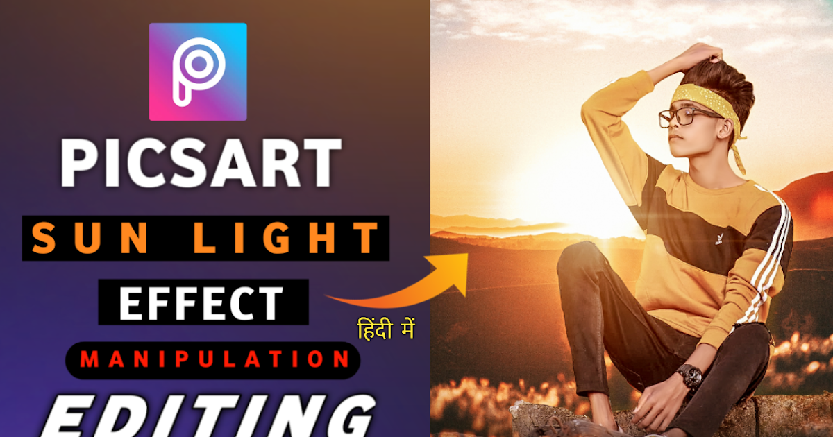 Picsart sunlight effect manipulation editing - Best creative photo ...