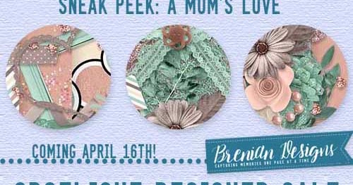 Brenian Designs: Sneak Peek...A Mum's Love and Spotlight Designer Sale