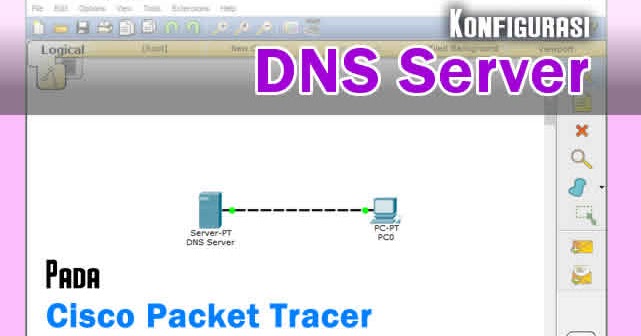 Cara Mudah Konfigurasi DNS Server Pada Cisco Packet Tracer