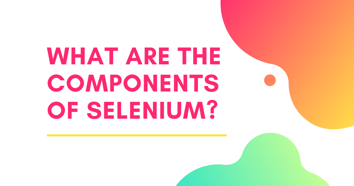 What Are The Components Of Selenium