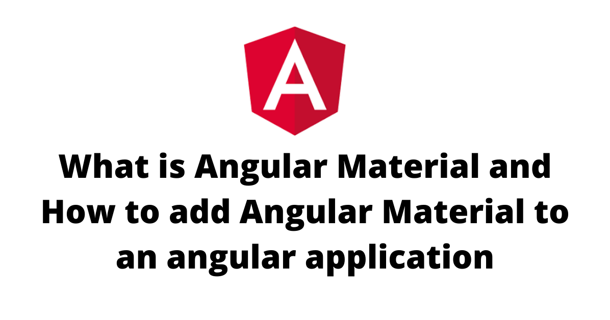 What is Angular Material and How to add Angular Material to an angular ...