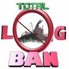 Thoughts to Promote Positive Action...: Total Log Ban
