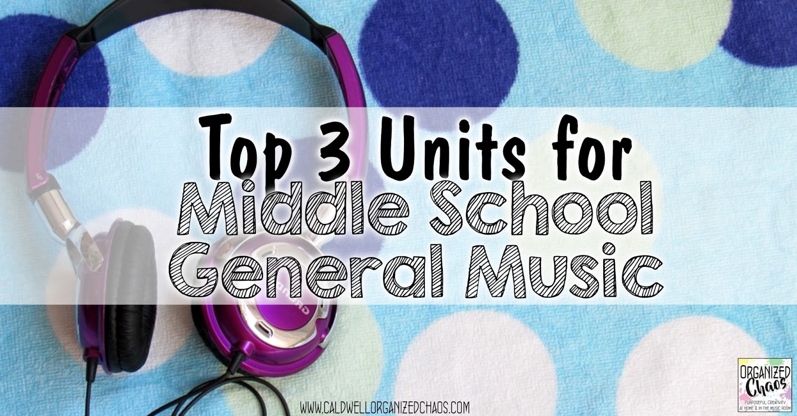 Top 3 Units For Middle School General Music Organized Chaos top-3-units-for-middle-school-general-music-organized-chaos