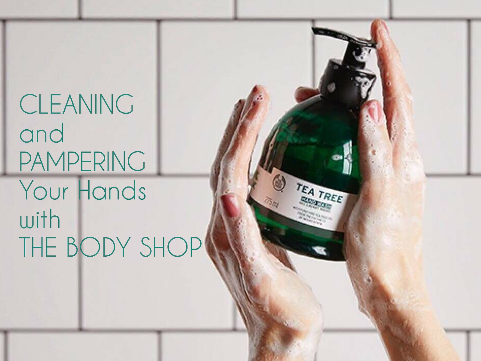 Cleaning and Pampering Your Hands with The Body Shop