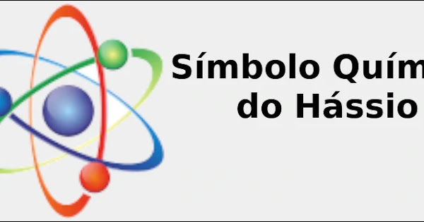 Símbolo Químico do Hássio + Estado, Cor, Usos ... 2022