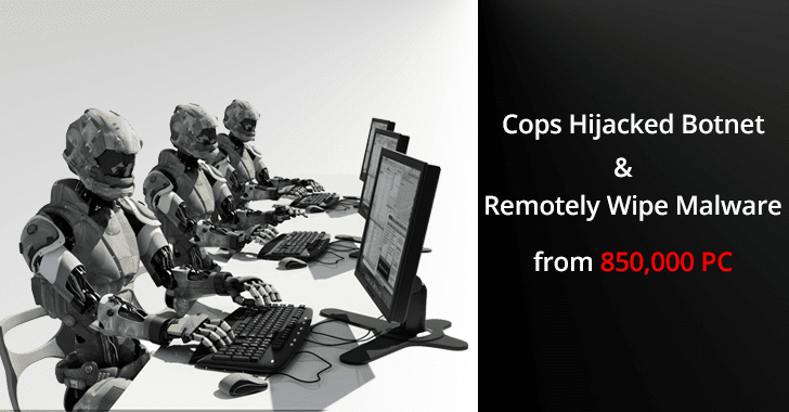 Cops Hijacked Botnet & Remotely Wipe The Malware from 850,000 PC