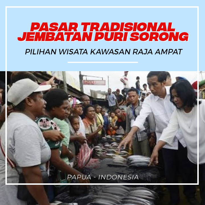 Pasar Tradisional Jembatan Puri Sorong Disenangi Wisatawan
