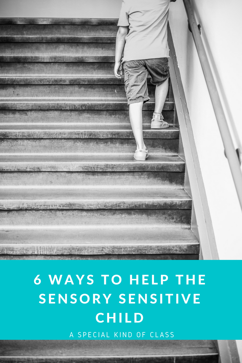 A special kind of class: 6 Ways to Help the Sensory Sensitive Child