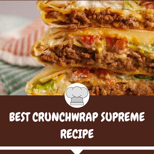 How to Make a Copycat Taco Bell Crunchwrap Supreme - Best Crunchwrap ...