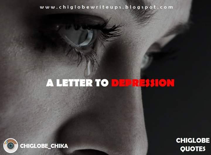 A LETTER TO DEPRESSION. - CHIGLOBE WRITE UPS