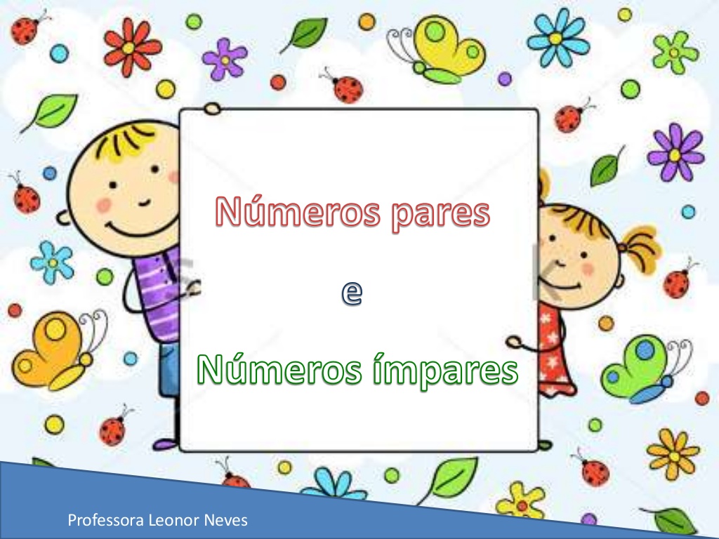 NÚMEROS PARES E NÚMEROS ÍMPARES. - Atividades de Matemática