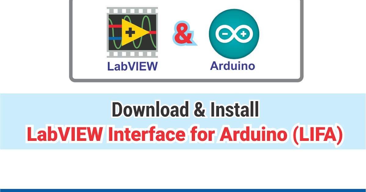 Download and Install LabVIEW Interface for Arduino (LIFA) toolkit ... Download and Install LabVIEW Interface for Arduino (LIFA) toolkit ...