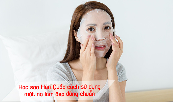 Học sao Hàn Quốc cách sử dụng mặt nạ làm đẹp đúng chuẩn