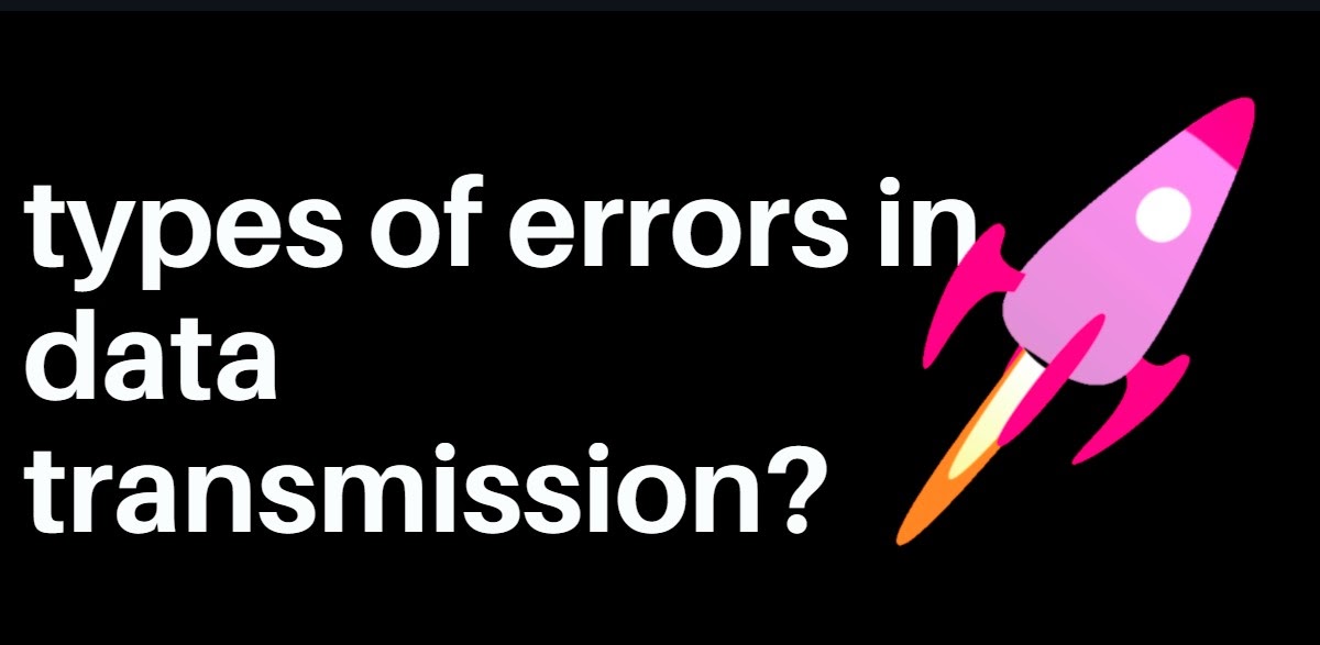 Types Of Errors In Data Transmission Types Of Errors In Data Transmission