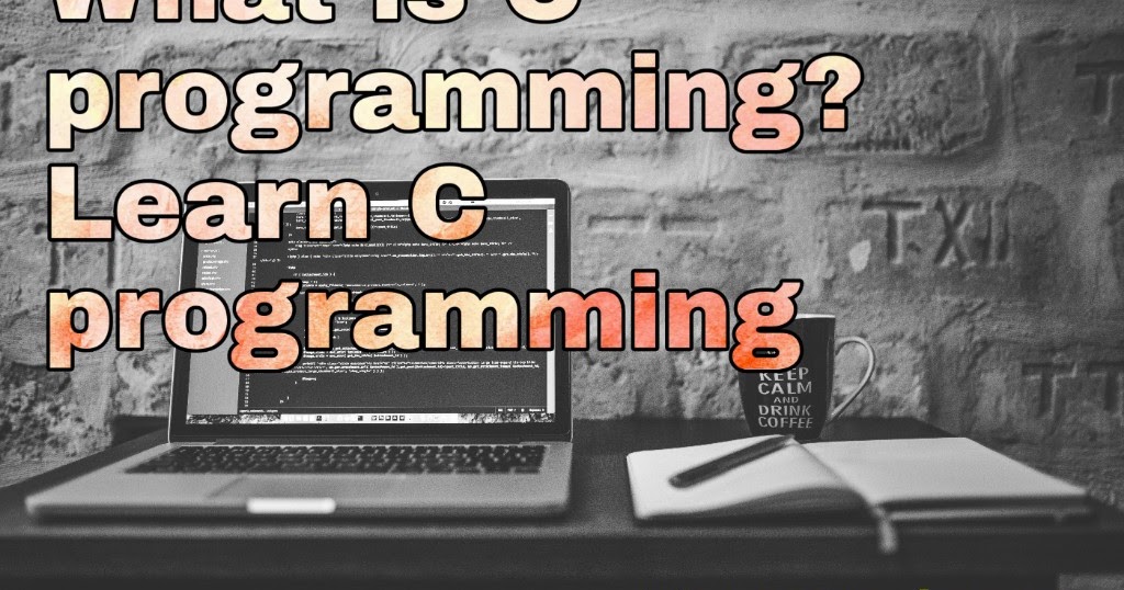 What is C Programming? Learn C Programming