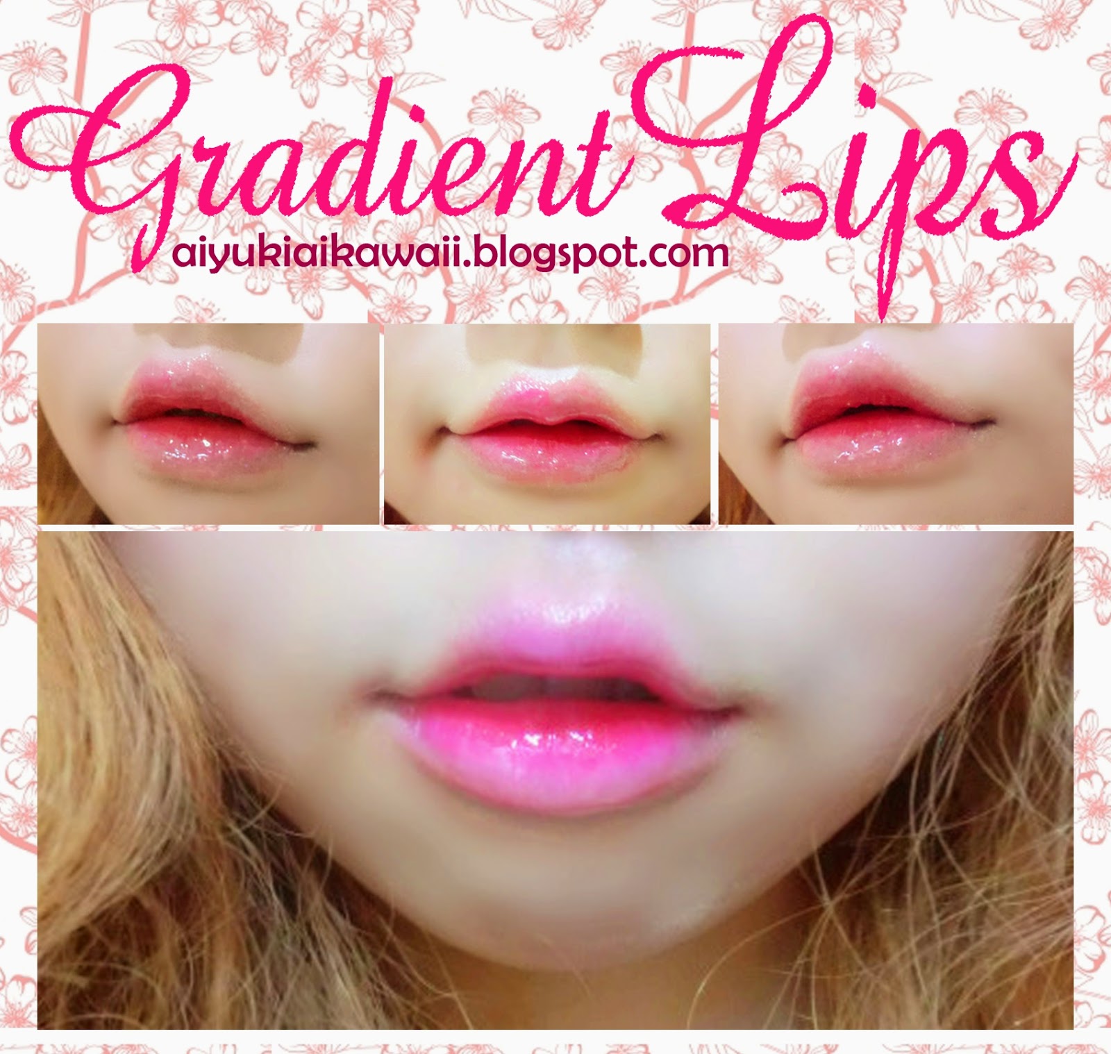 Aiyuki Aikawa Life, Beauty & Fashion: Make-up Tutorial : Gradient Lips