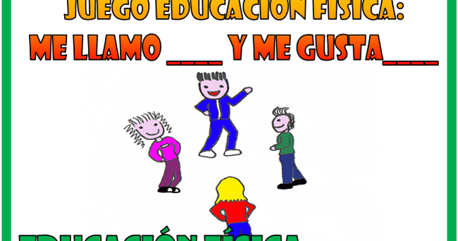 Juego EF: Me llamo ___ y me gusta ____ [Educación Física] ~ Optifutura