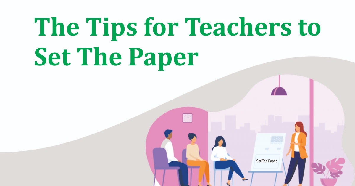 The Tips for the Teacher to Set The Paper