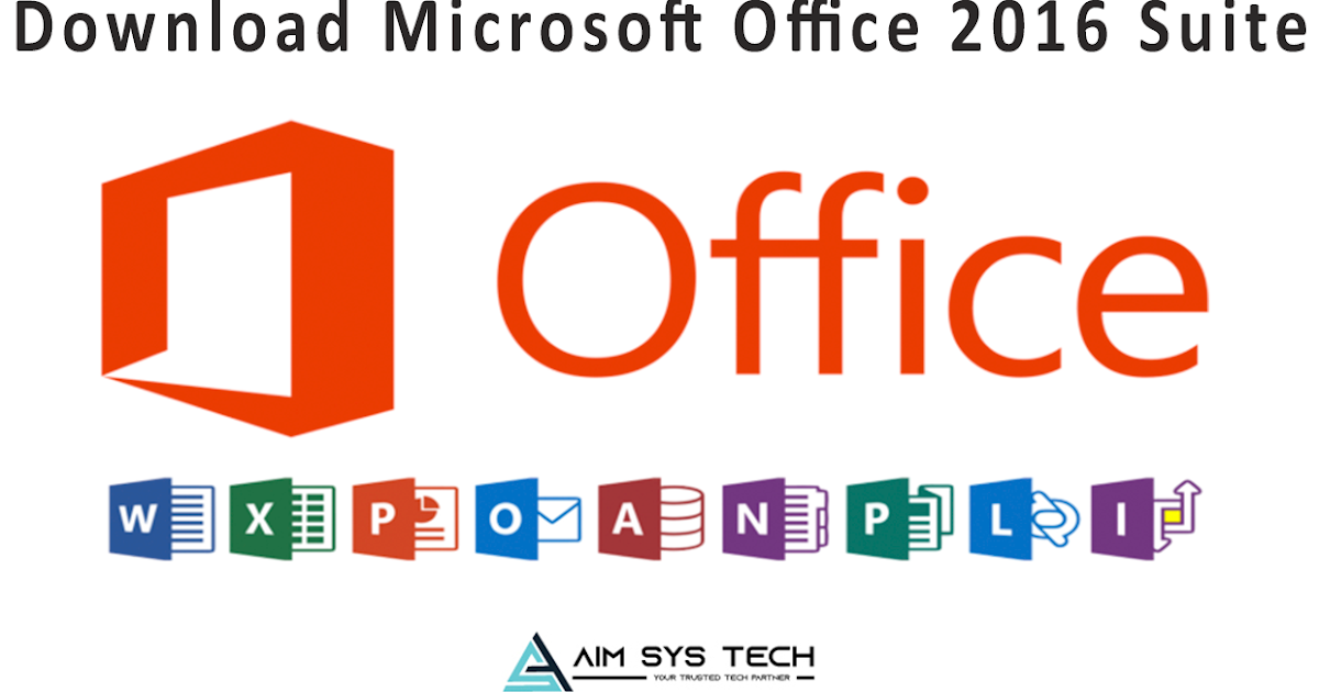 Download and install Microsoft Office Suite 2016 on my PC | Aim Sys ...