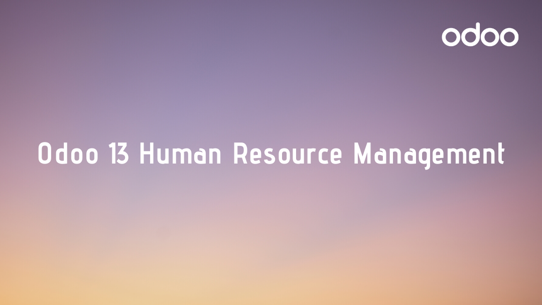 Odoo 13 Human Resource Management - Odoo ERP System | Odoo Blog