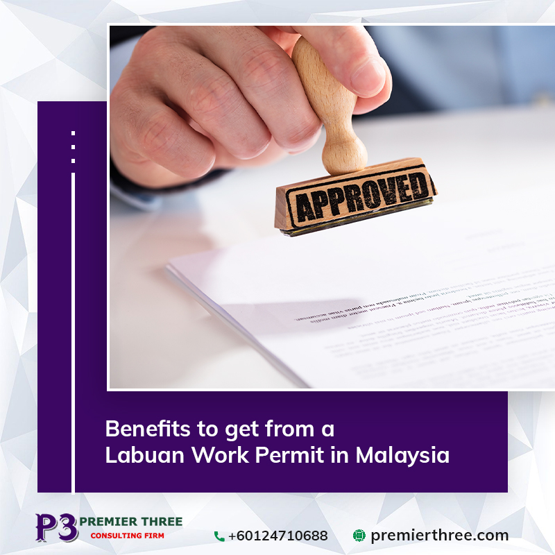What Benefits to get from a Labuan Work Permit in Malaysia?