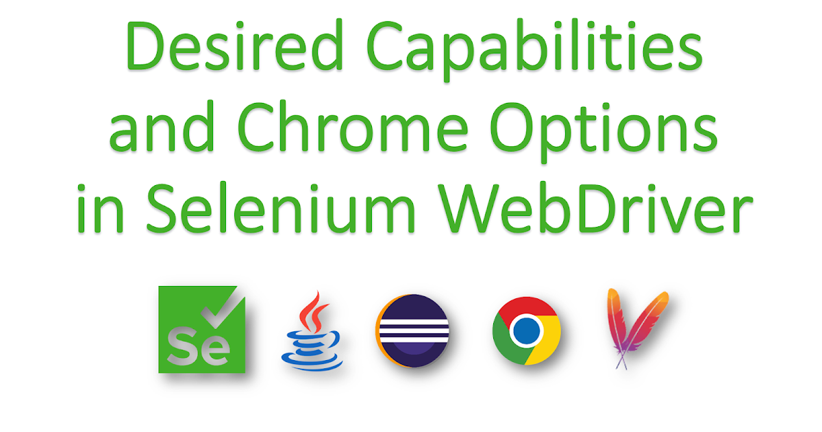 Desired Capabilities & Chrome Options in Selenium WebDriver - H Y R ...