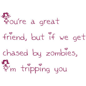 Best Friend Zombie Quotes | Life Quotes