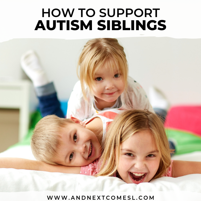 The Best Ways to Support Siblings of Autistic Children | And Next Comes ...