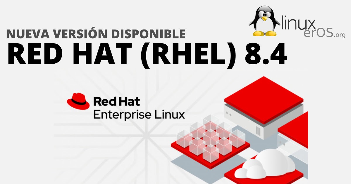 Red Hat Enterprise Linux 8.4 lanzado, esto es lo nuevo ~ Linuxeros