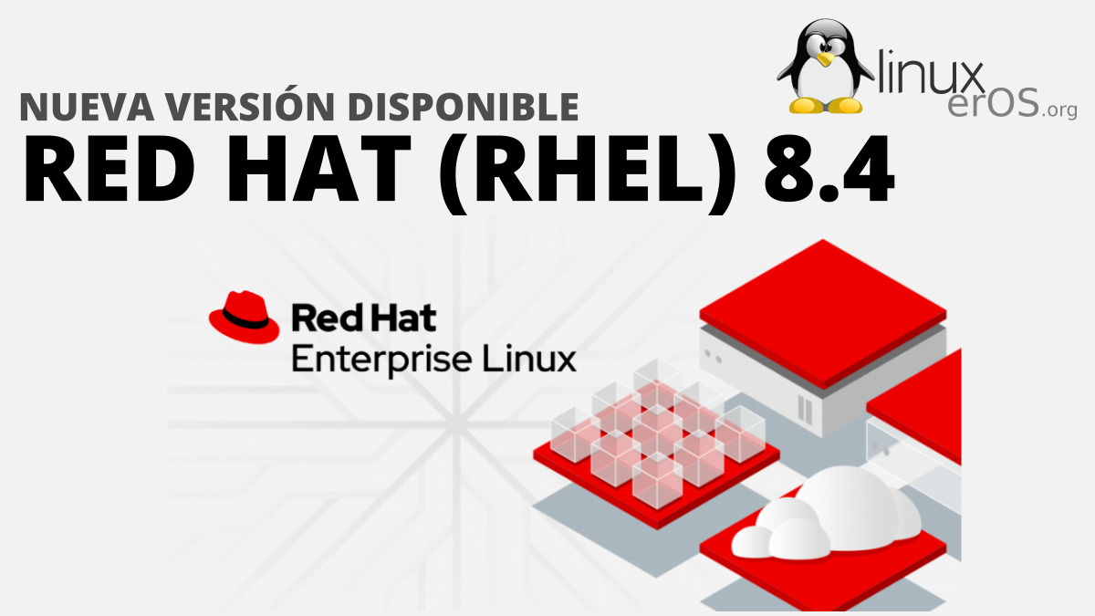 Red Hat Enterprise Linux 8.4 lanzado, esto es lo nuevo ~ Linuxeros
