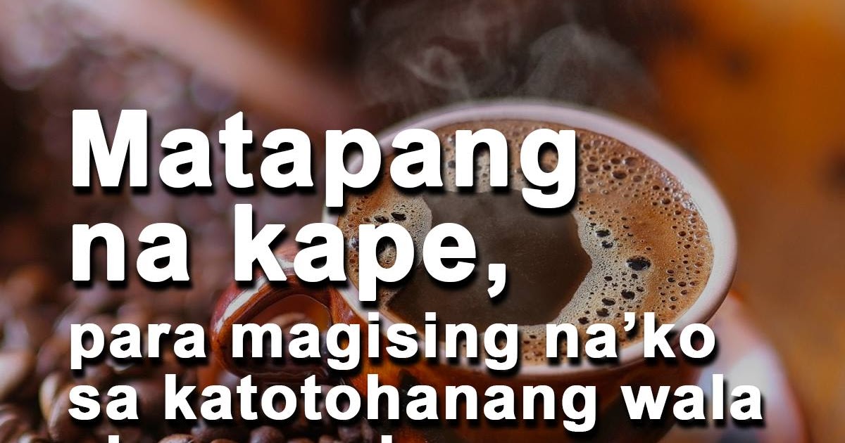 Matapang na kape - Tagalog Love Quotes