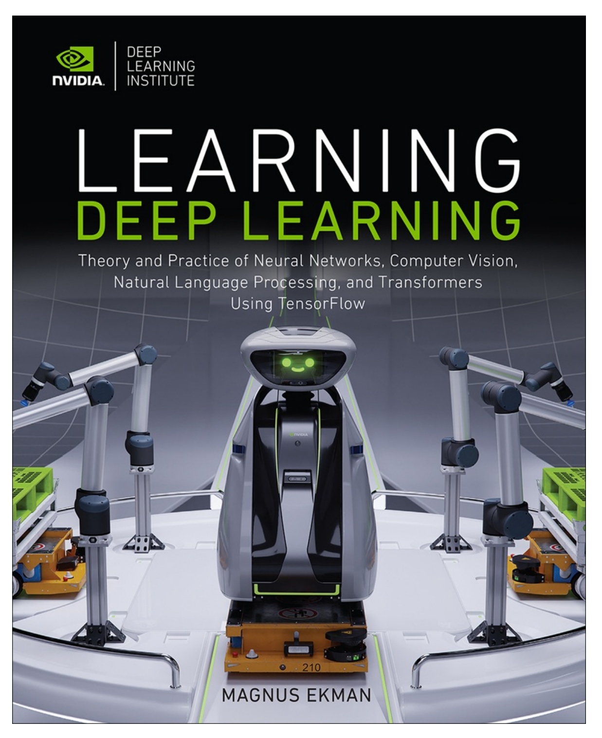 Learning Deep Learning: Theory and Practice of Neural Networks ...