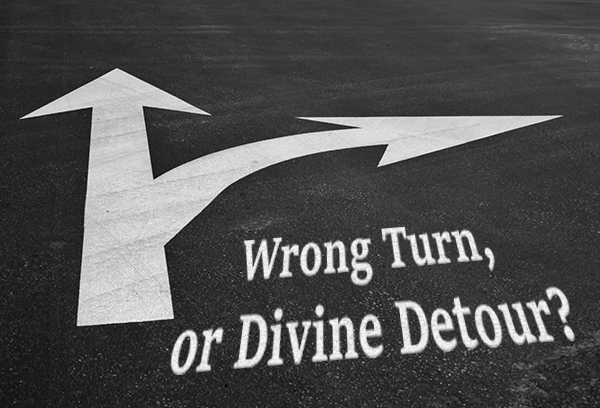Ramblings from an Over-Squozen Brain: Wrong Turn or Divine Detour?