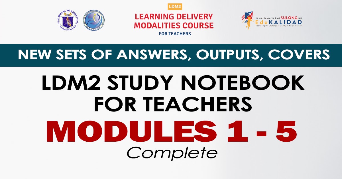 LDM2 Modules 1-5 for Teachers (NEW SETS OF ANSWERS, OUTPUTS, COVERS) - DepEd Click
