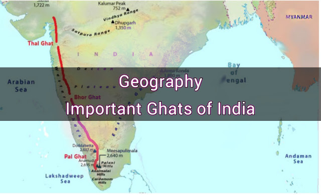 Physiography of India | Important Ghats of India
