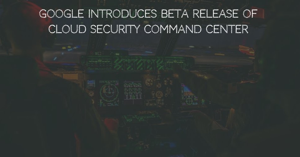 After AWS Security Hub, Google Introduces Beta Release of Cloud ...