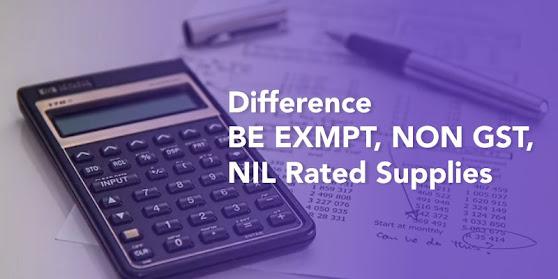 DIFFERENCE BETWEEN EXEMPT, NON GST, NIL RATED SUPPLIES