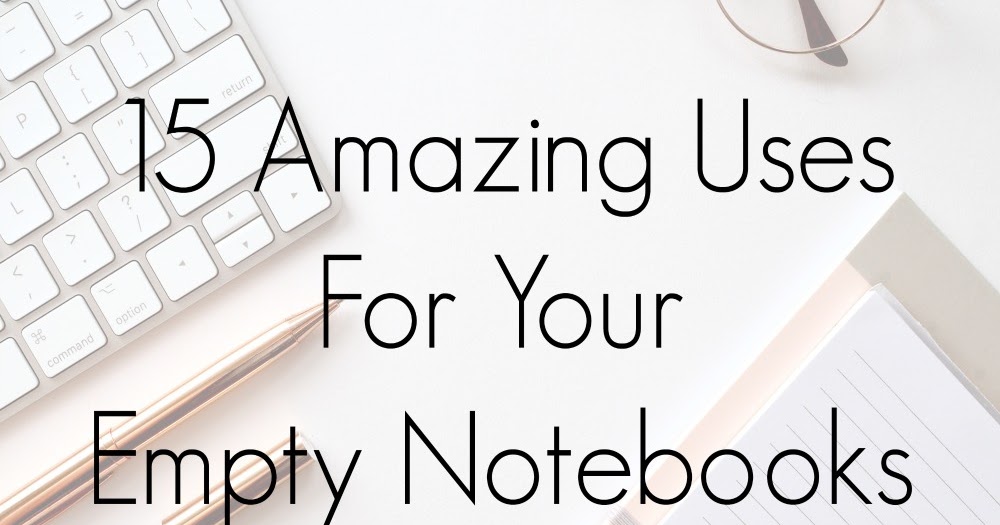 15 Amazing Uses For Your Empty Notebooks - Whimsical Mumblings