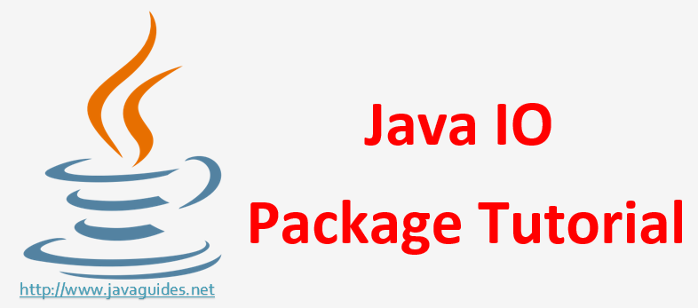 Java IO Package Tutorial Java IO Package Tutorial