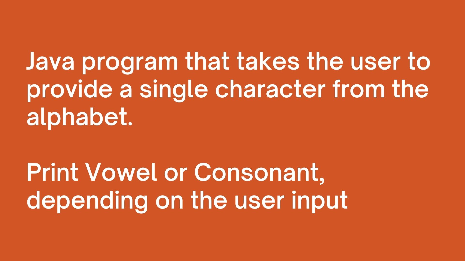 Java Program That Takes The User To Provide A Single Character From The Java Program That Takes The User To Provide A Single Character From The