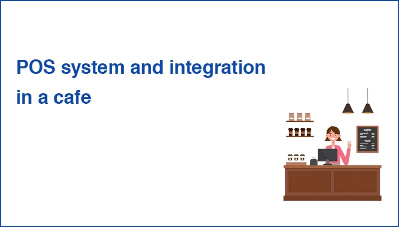 POS system and integration in a cafe