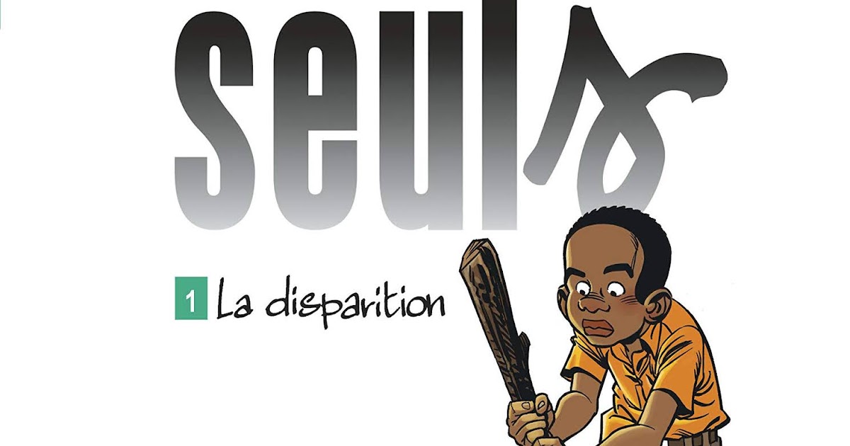 La boîte à bonbecs: Seuls, tome 1 : la disparition