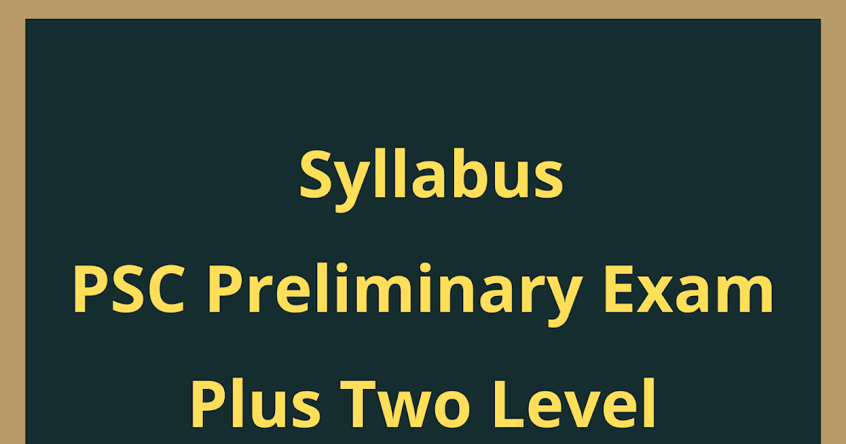 PSC Preliminary Exam Syllabus - Plus Two Level - PSC THRILLER